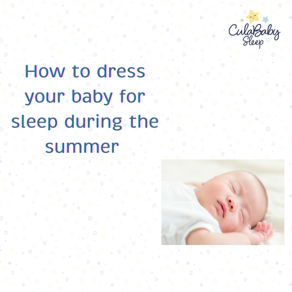 How To Dress Your Baby For Sleep For Warm Weather during the summer - CulaBaby